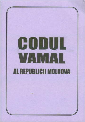 Codul vamal al Republicii Moldova : cu ultimile modificari si completari = Tamozhennyi kodeks ...