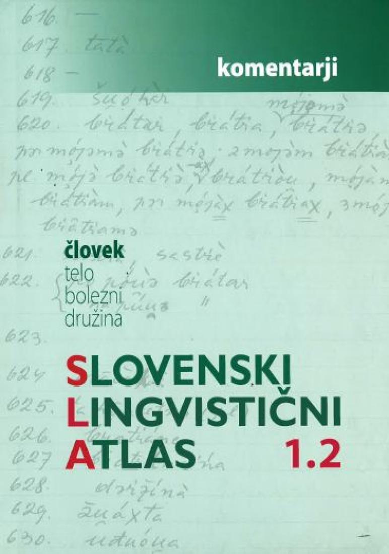 Slovenski lingvisticni atlas 1 : clovek (telo, bolezni, druzina) : 2 ...
