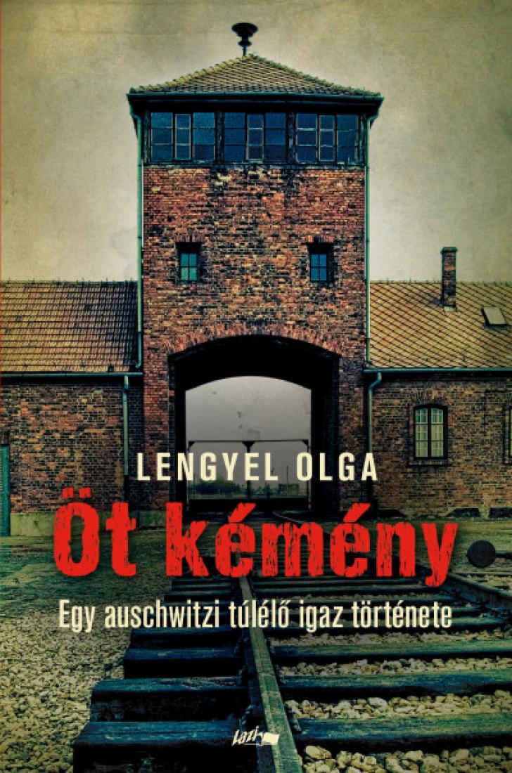 Ot kemeny : Egy auschwitzi tulelo igaz tortenete